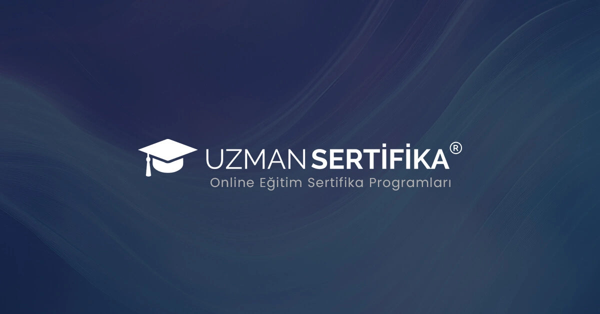 Uzman Sertifika | Online Eğitim ve Sertifika Programları